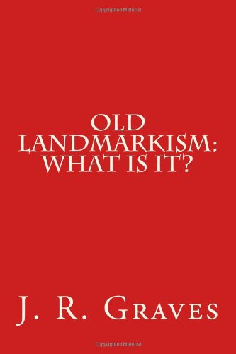 What is ‘Landmarkism?’ A Quick Look at a Strange Baptist Polity – The ...